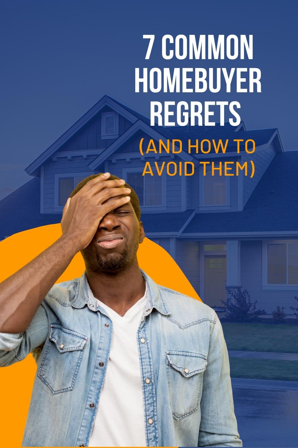 7 Common Homebuyer Regrets (And How To Avoid Them)